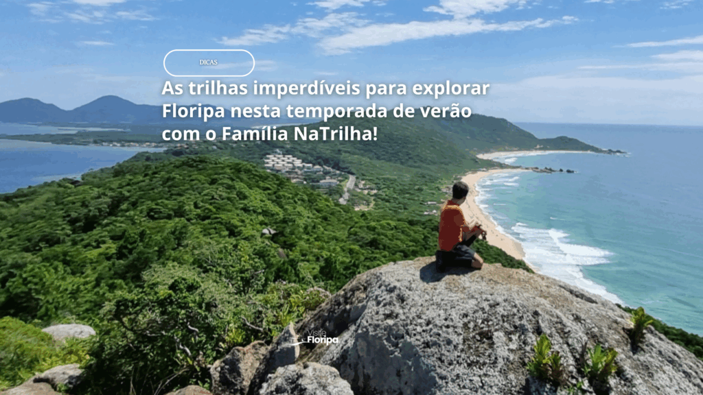As trilhas imperdíveis para explorar Floripa nesta temporada de verão ...